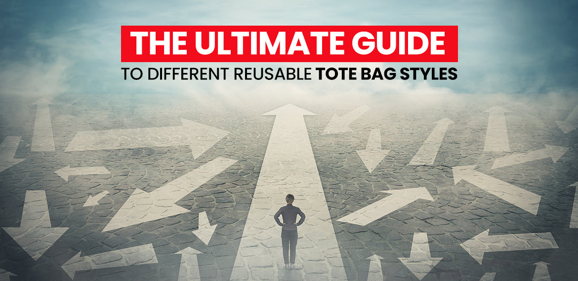 The Ultimate Guide to Different Reusable Tote Bag Styles – NonWovenbags